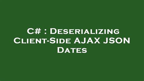 C Deserializing Client Side AJAX JSON Dates YouTube