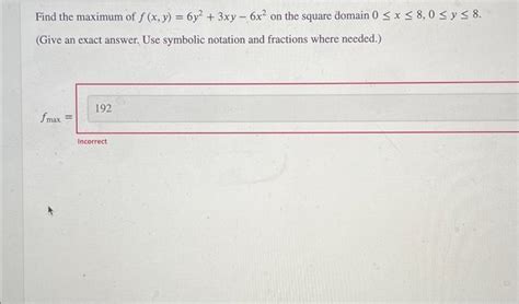 solved find the maximum of f x y 6y2 3xy−6x2 on the square
