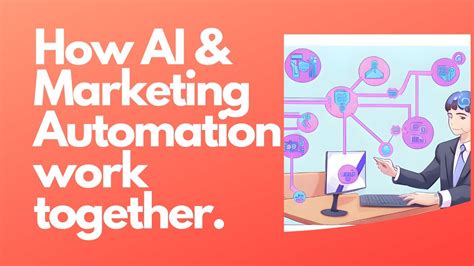 AI And Marketing Automation How They Work Together To Enhance