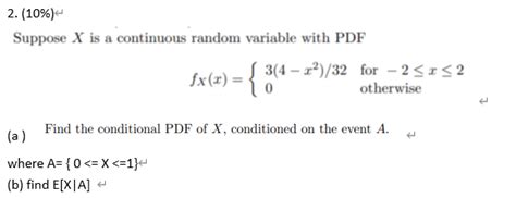 2 10 suppose x is a continuous random variable with pdf £x x { 3 find the conditional