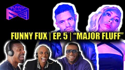 Funny Fux Episode 005 Major Fluff Featuring Kevin Tate Precious Hall And Rome Major