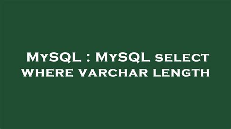 mysql mysql select where varchar length youtube