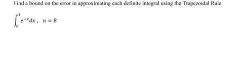 solved find a bound on the error in approximating each