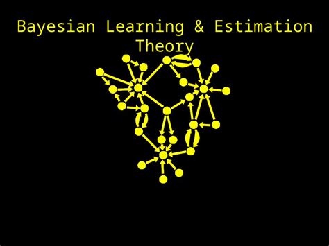 ppt bayesian learning and estimation theory dokumen tips