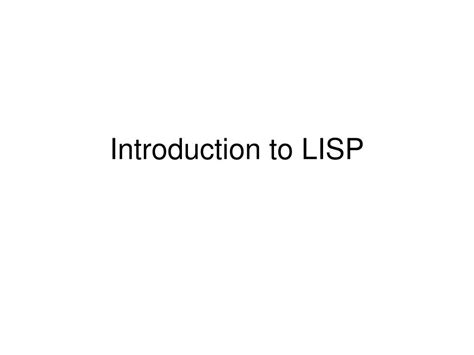 ppt introduction to lisp powerpoint presentation free download id 3294918