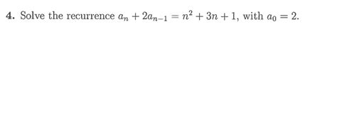 solved 4 solve the recurrence an 2an 1 n2 3n 1 with ao 2