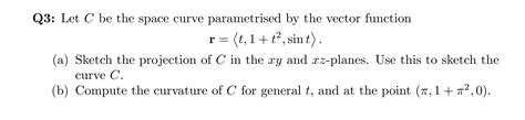 solved r q3 let c be the space curve parametrised by the