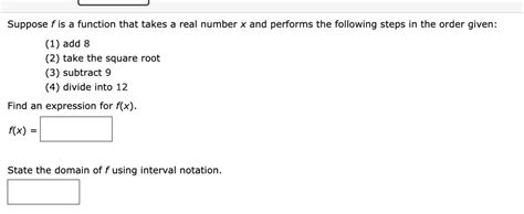 solved suppose f is a function that takes a real number x and performs the following steps in