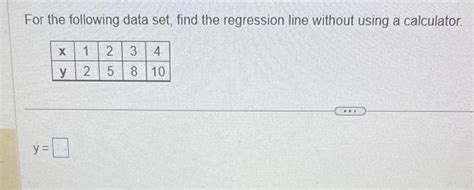 solved for the following data set find the regression line