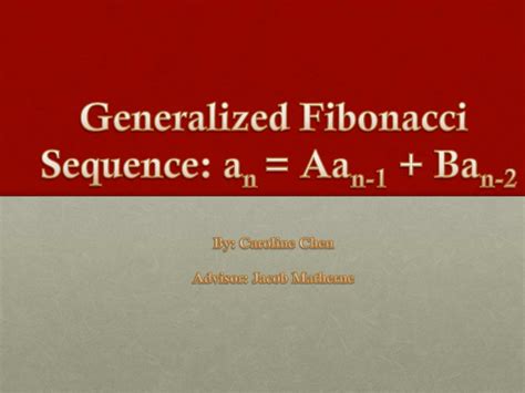 ppt generalized fibonacci sequence a n aa n 1 ba n 2 by caroline chen advisor jacob