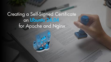 How To Create A Self Signed Certificate On Ubuntu 24 04 For Apache And