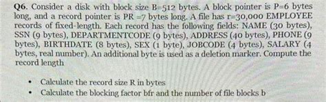 solved q6 consider a disk with block size b 512 bytes a