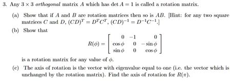 solved 3 any 3 x 3 orthogonal matrix a which has det a 1 is called a rotation matrix show