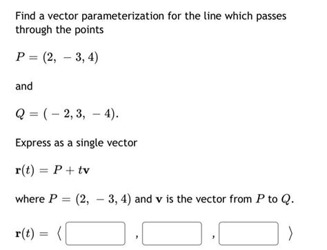 solved find a vector parameterization for the line which