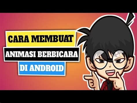 Cara Membuat Animasi Berbicara Di Hp Android YouTube