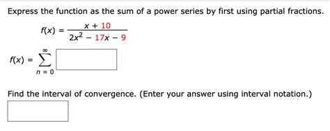 solved express the function as the sum of a power series by