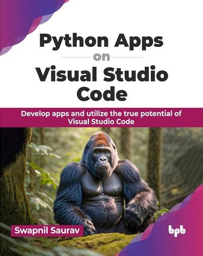 Python Apps On Visual Studio Code Develop Apps And Utilize The True