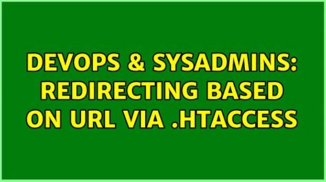 DevOps SysAdmins Redirecting Based On Via Htaccess YouTube