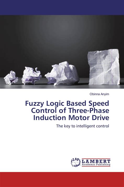 fuzzy logic based speed control of three phase induction motor drive 978 3 330 33357 4