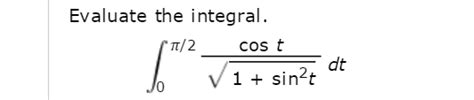solved evaluate the integral cos t dt 1 sint 0