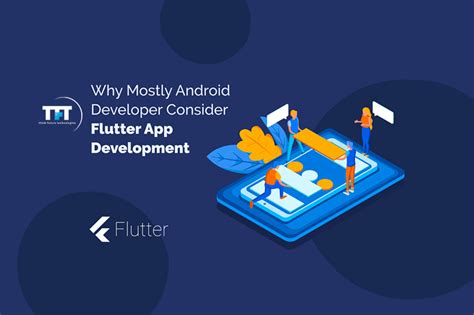 why should android app developers consider flutter app development