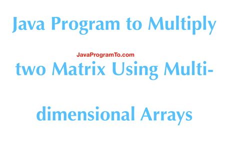 java program to multiply two matrix using multi dimensional arrays