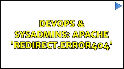 DevOps SysAdmins Apache Redirect Error404 YouTube