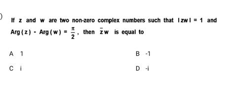 solved if z and w are two non zero complex numbers such