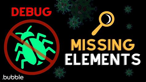 How To Use The Bubble Io Debugger To Find Missing Elements Part 1