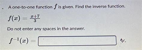 [answered] a one to one function f is given find the inverse f algebra