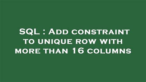 SQL Add Constraint To Unique Row With More Than 16 Columns YouTube