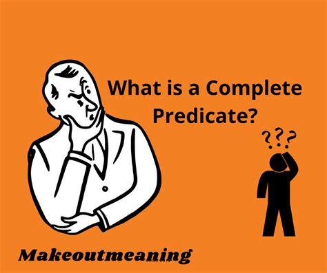 What Is A Complete Predicate How Does It Work Make Out Meaning