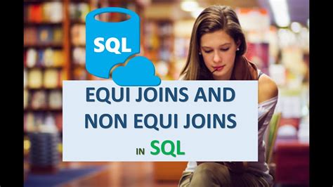 equi joins and non equi joins in sql youtube