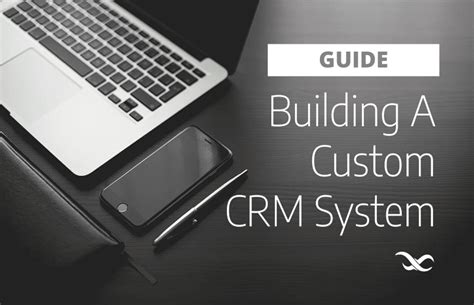 Complete Guide To Building Your Own Custom CRM System