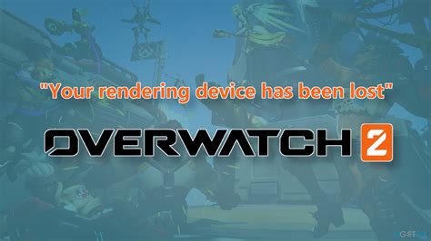 How To Fix Overwatch 2 Error Your Rendering Device Has Been Lost In