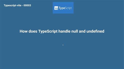 how does typescript handle null and undefined youtube
