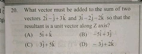 find the vector that must be added to the vector vec i 3vec j 2vec k and 3vec i 6vec j