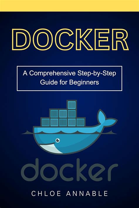 Docker A Comprehensive Step By Step Guide For Beginners SoftArchive