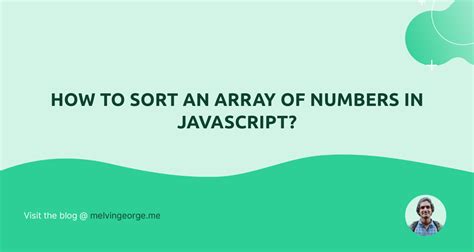 How To Sort An Array Of Numbers In JavaScript MELVIN GEORGE