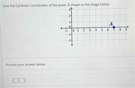 solved give the cartesian coordinates of the point a shown in the image below provide your