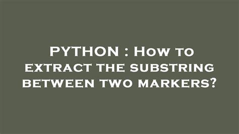 python how to extract the substring between two markers youtube