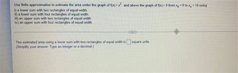 [solved] use finite approximation to estimate the area und
