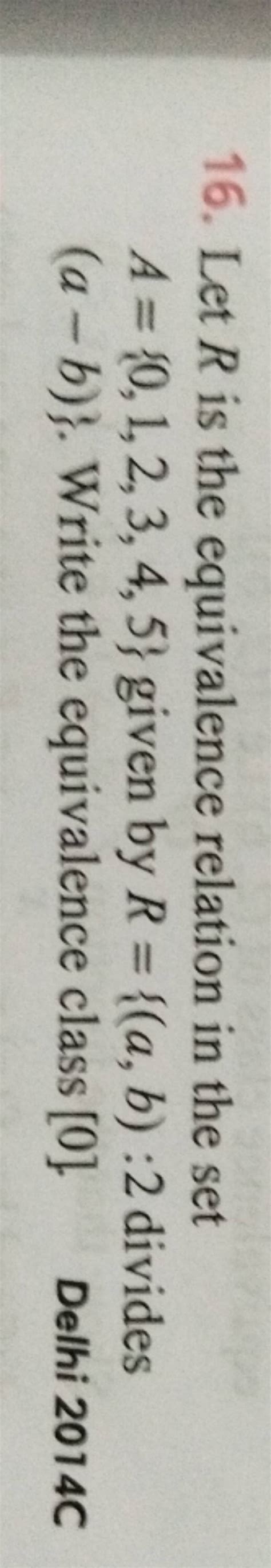 16 let r is the equivalence relation in the set a {0 1 2 3 4 5} given by