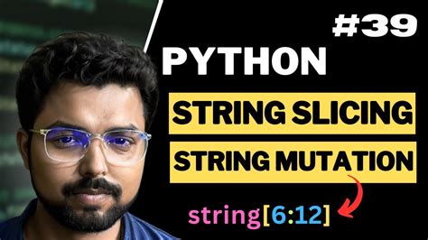 39 Strings Slicing And String Mutation In Python Python For