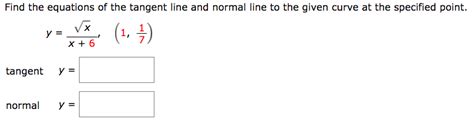 solved find the equations of the tangent line and normal