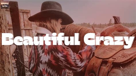 Luke Combs Beautiful Crazy Lyrics YouTube