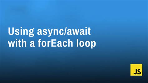 how to use async await with foreach loops in javascript