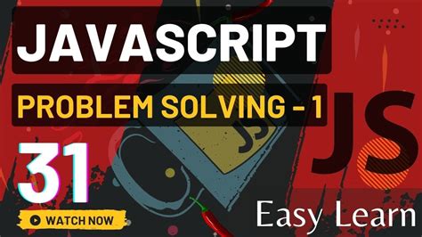 javascript easy to learn problem solving 1 episode 31 youtube
