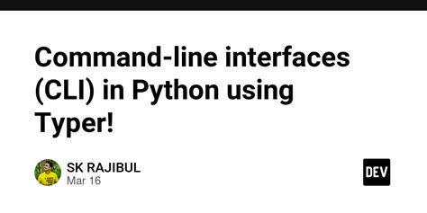 Command Line Interfaces CLI In Python Using Typer DEV Community