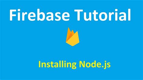 Firebase Tutorial 1 Installing Node Js YouTube